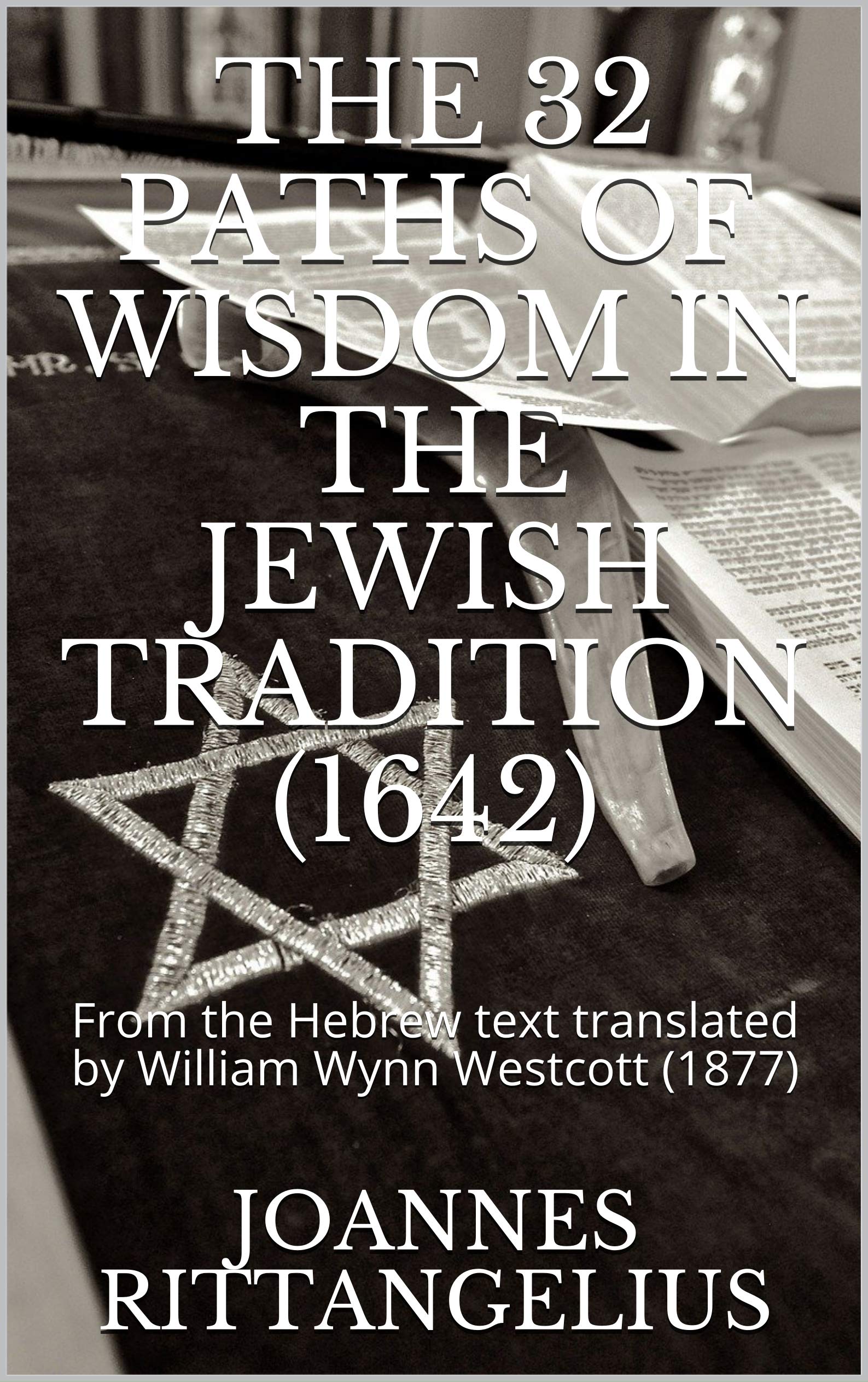 The 32 Paths of Wisdom in the Jewish Tradition (1642): From the Hebrew ...