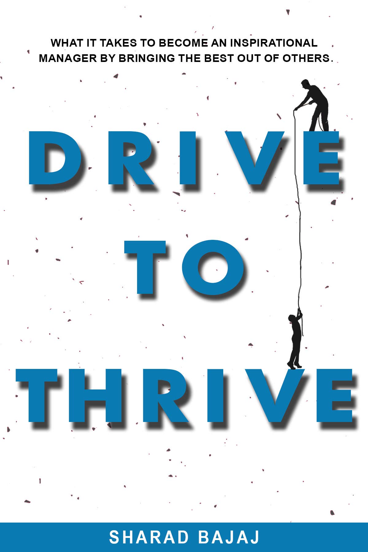 Drive To Thrive: What It Takes To Become An Inspirational Manager By ...