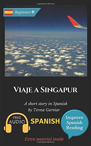 Viaje a Singapur. A short story in Spanish.: Learn Spanish with Improve ...
