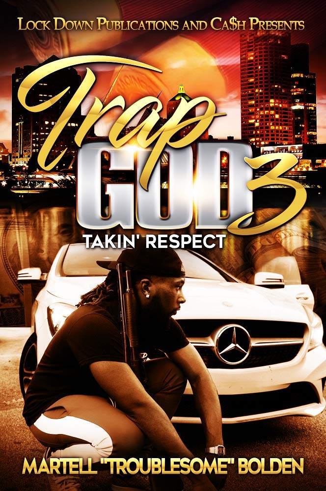 Trap God 3: Takin' Respect by Martell "Troublesome" Bolden | Goodreads