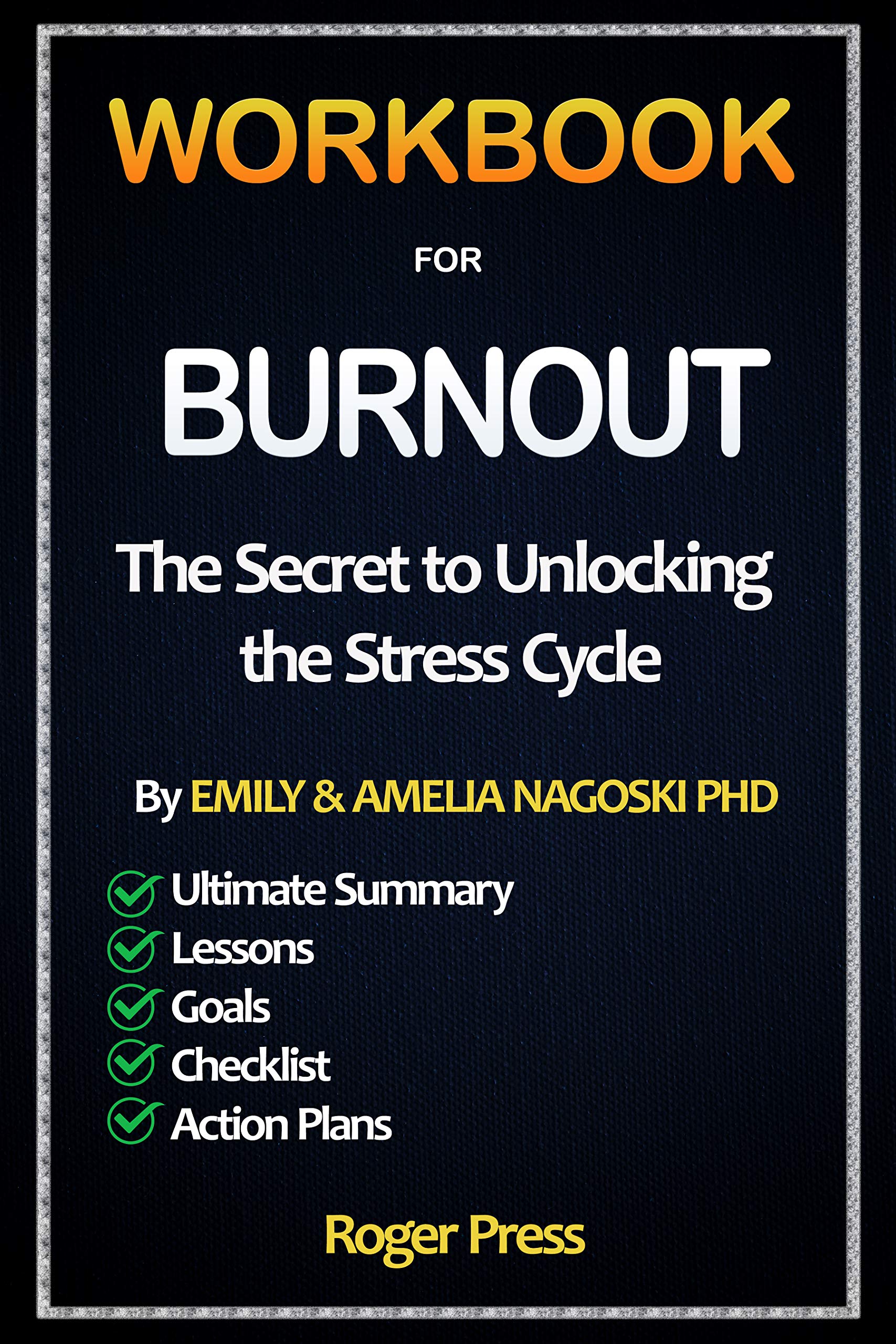 Workbook For Burnout: The Secret to Unlocking the Stress Cycle by Roger ...