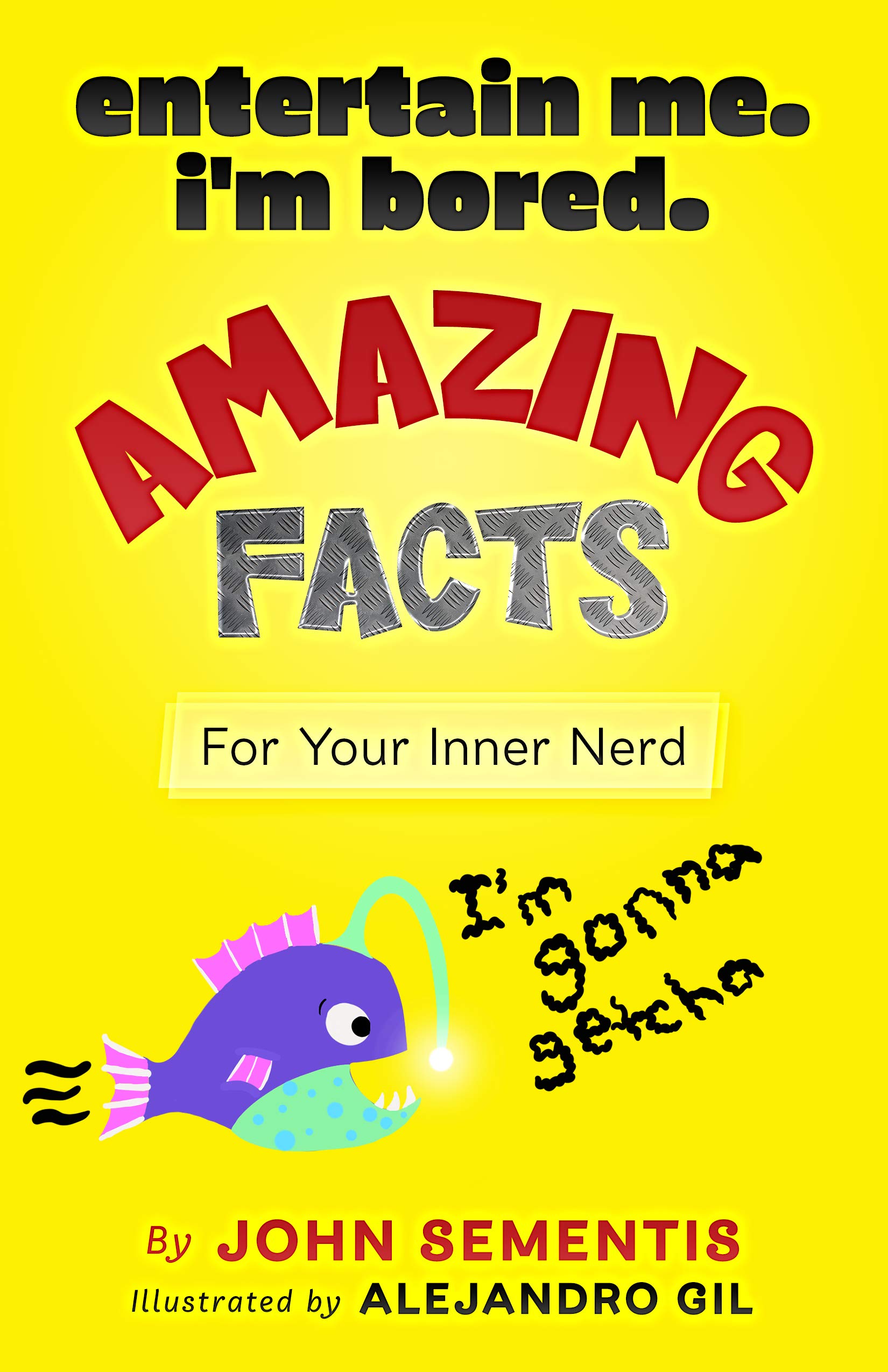 Amazing Facts For Your Inner Nerd by John Sementis | Goodreads