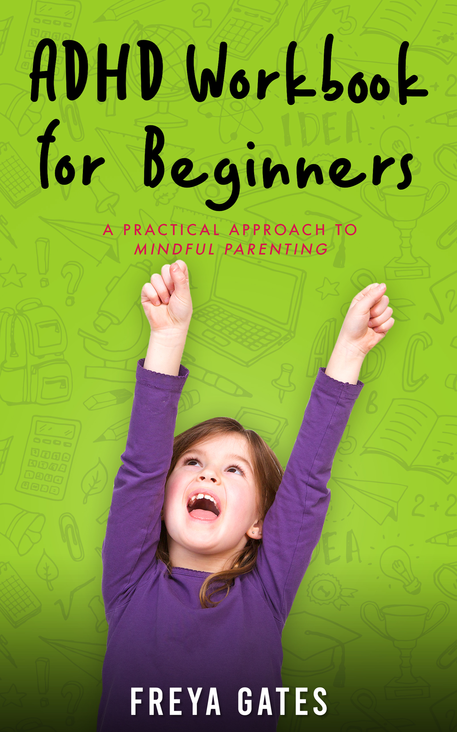 ADHD Workbook for Beginners: A Practical Approach to Mindful Parenting ...