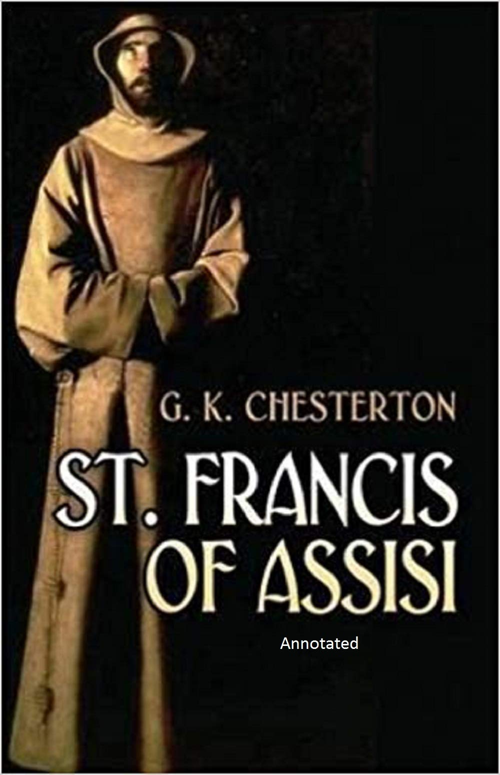 St. Francis of Assisi Annotated by G.K. Chesterton | Goodreads