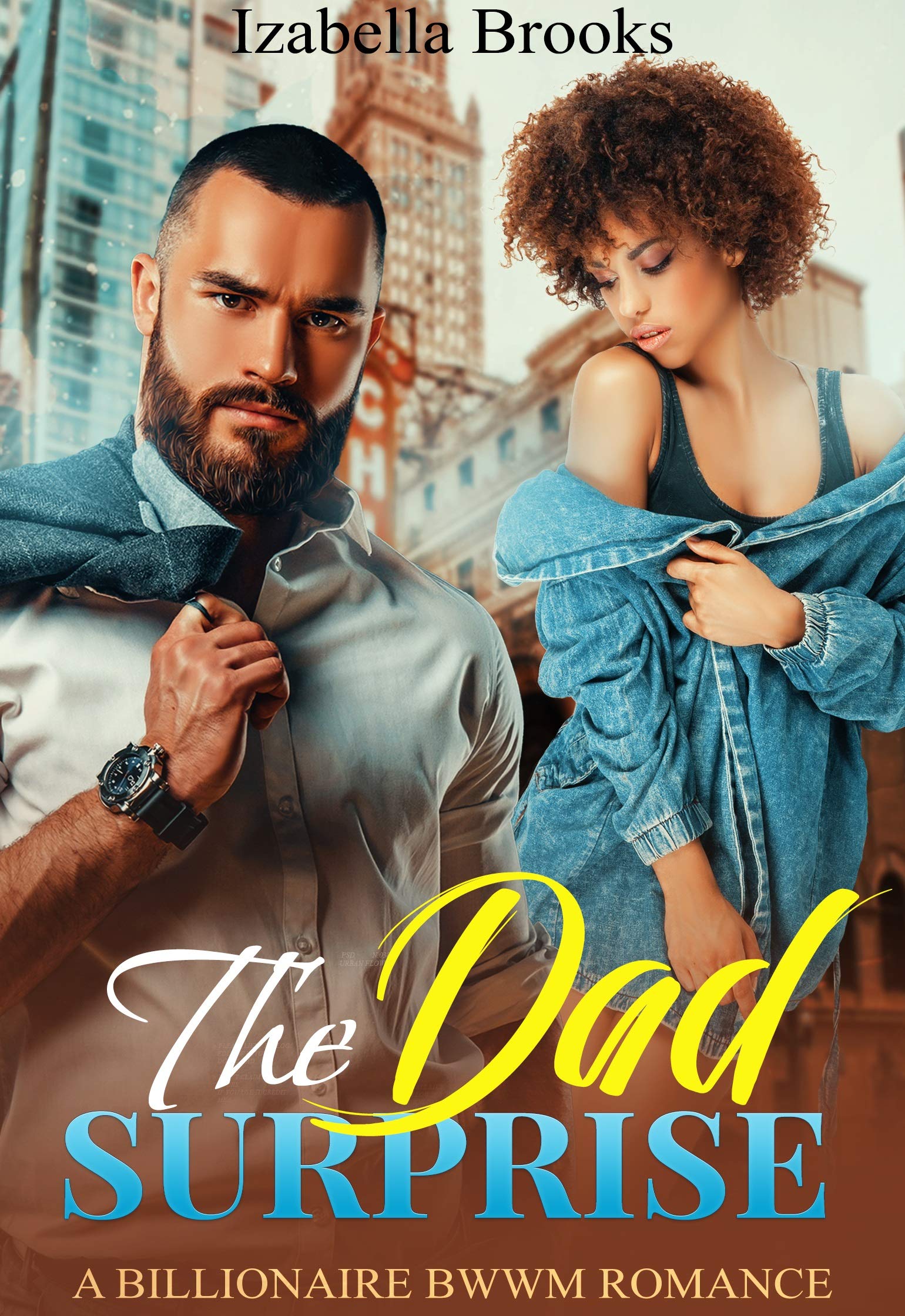 The Dad Surprise: A BWWM Father's Best Friend Romance by Izabella ...
