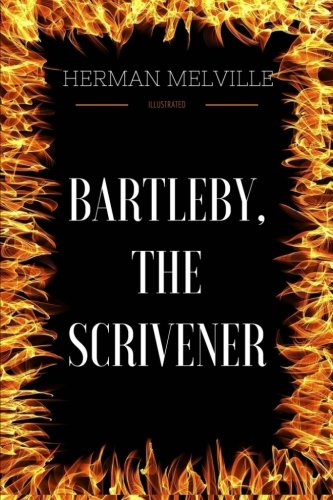 Bartleby, the Scrivener: By Herman Melville : Illustrated by Herman ...
