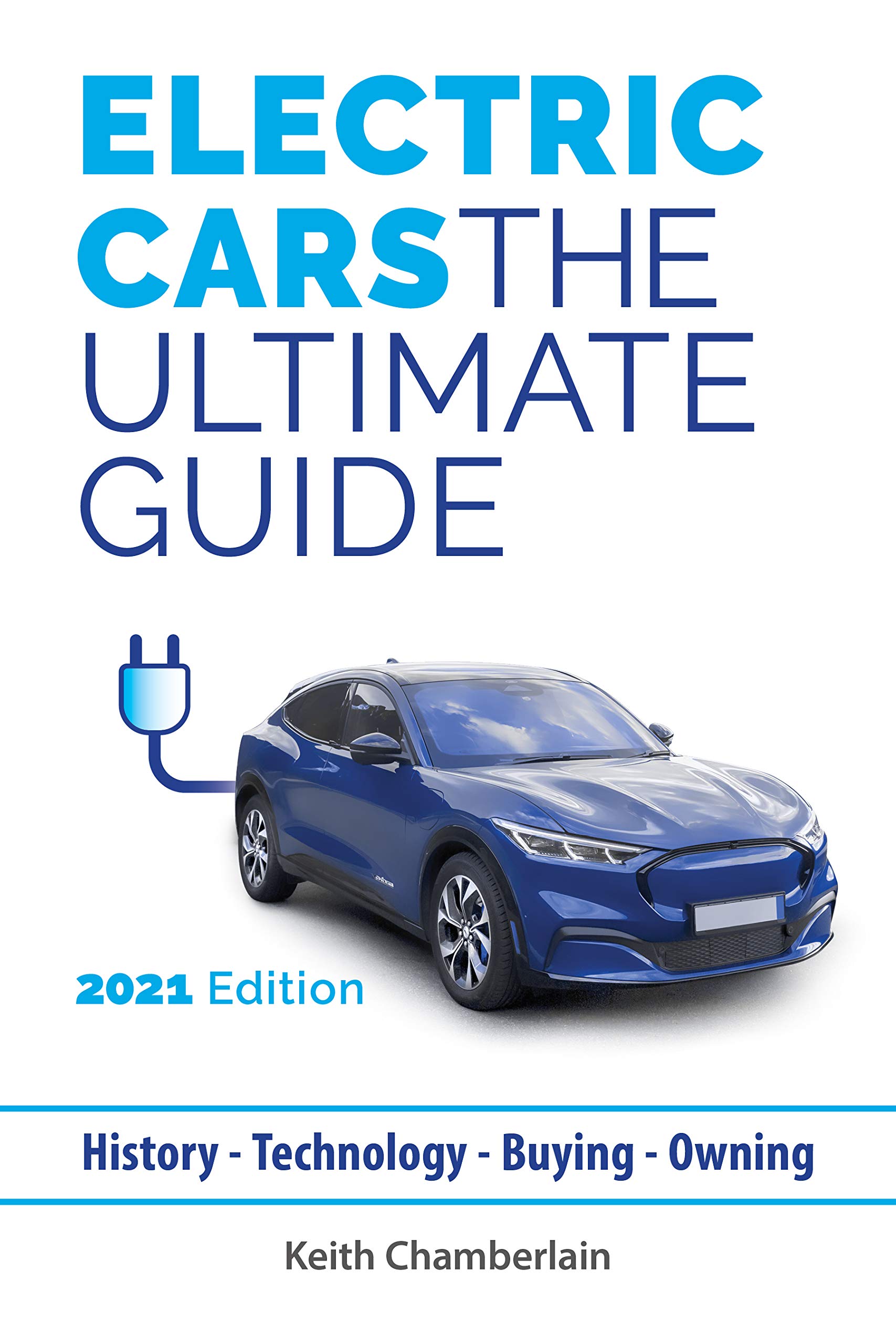 Electric Cars: The Ultimate Guide: 2021 Edition by Keith Chamberlain ...