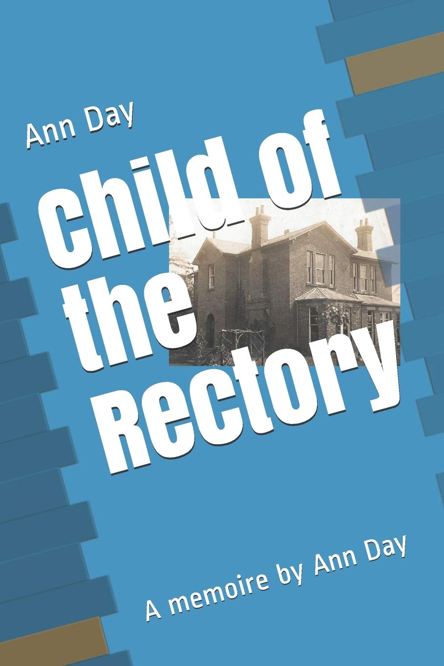 Child Of The Rectory: A memoire by Ann Day by Ann Margaret Day | Goodreads