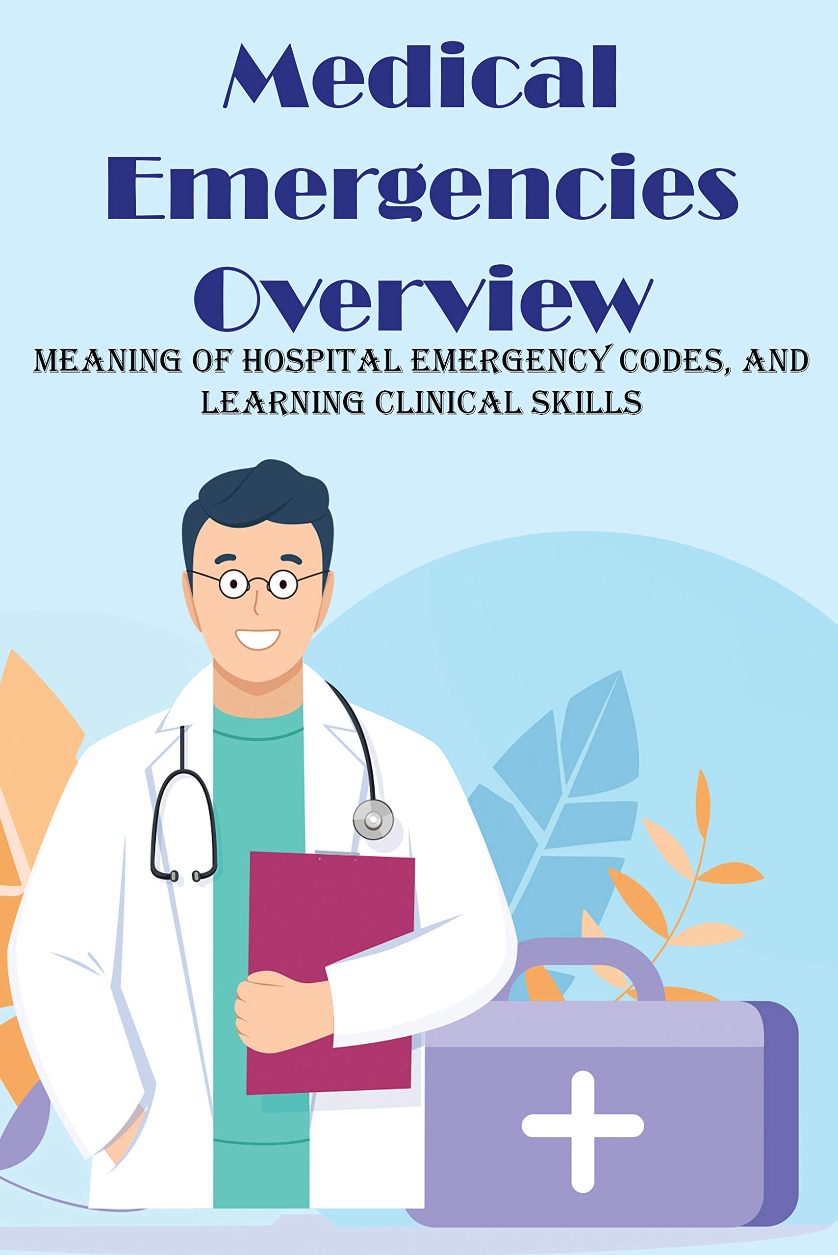 Medical Emergencies Overview Meaning Of Hospital Emergency Codes And medical-emergencies-overview-meaning-of-hospital-emergency-codes-and
