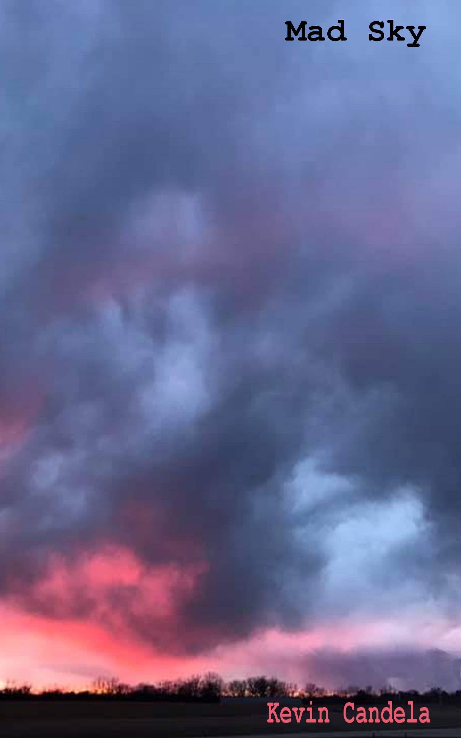 Mad Sky by Kevin Candela | Goodreads