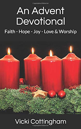 An Advent Devotional: Faith - Hope - Joy - Love & Worship by Vicki ...