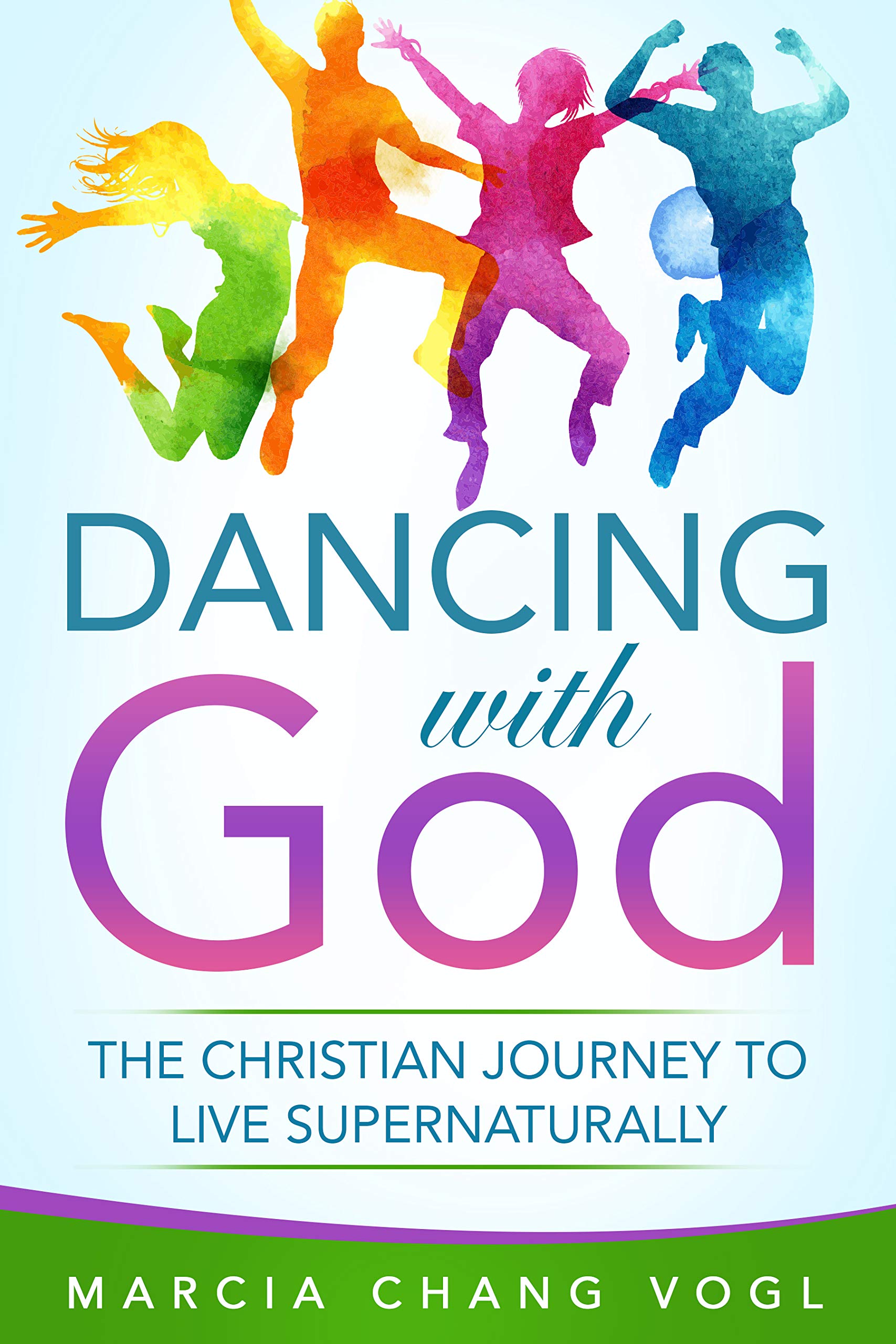 Dancing With God: The Christian Journey to Live Supernaturally by Marcia Chang Vogl | Goodreads