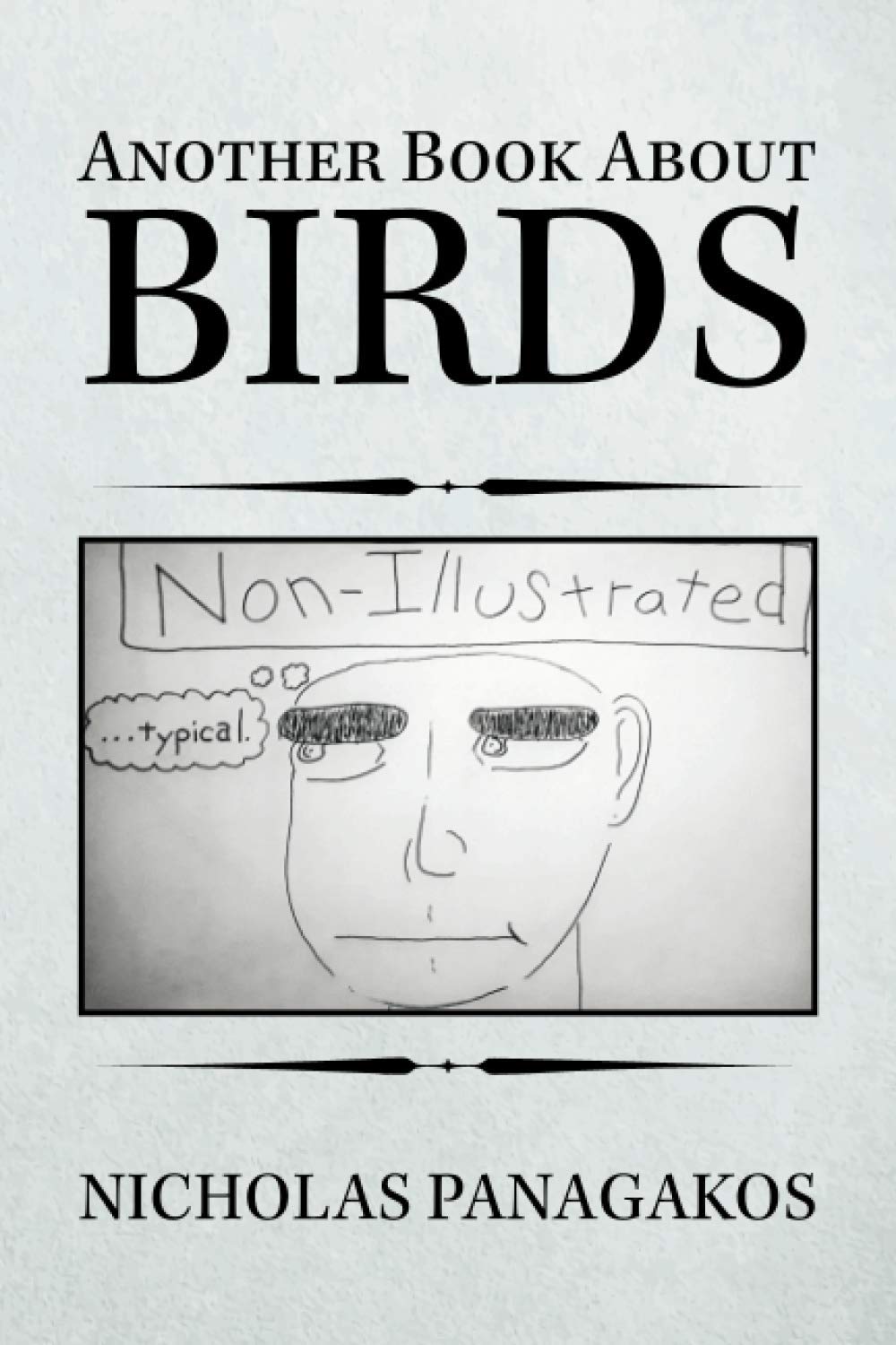 Another Book About Birds: (Non-illustrated) by Nicholas Panagakos ...