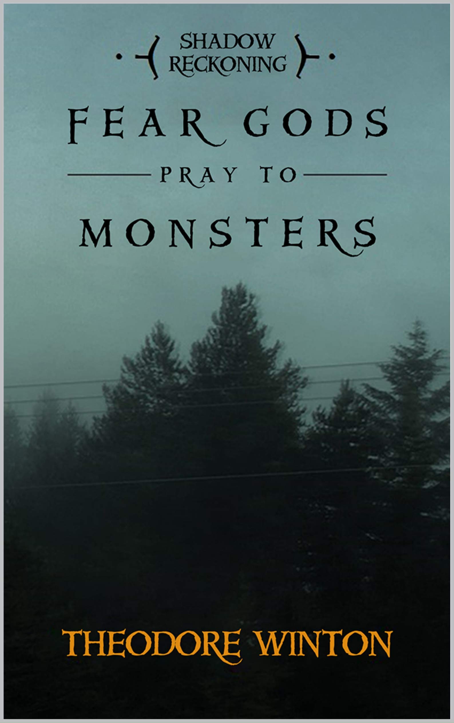 Fear Gods Pray to Monsters by Theodore Winton | Goodreads