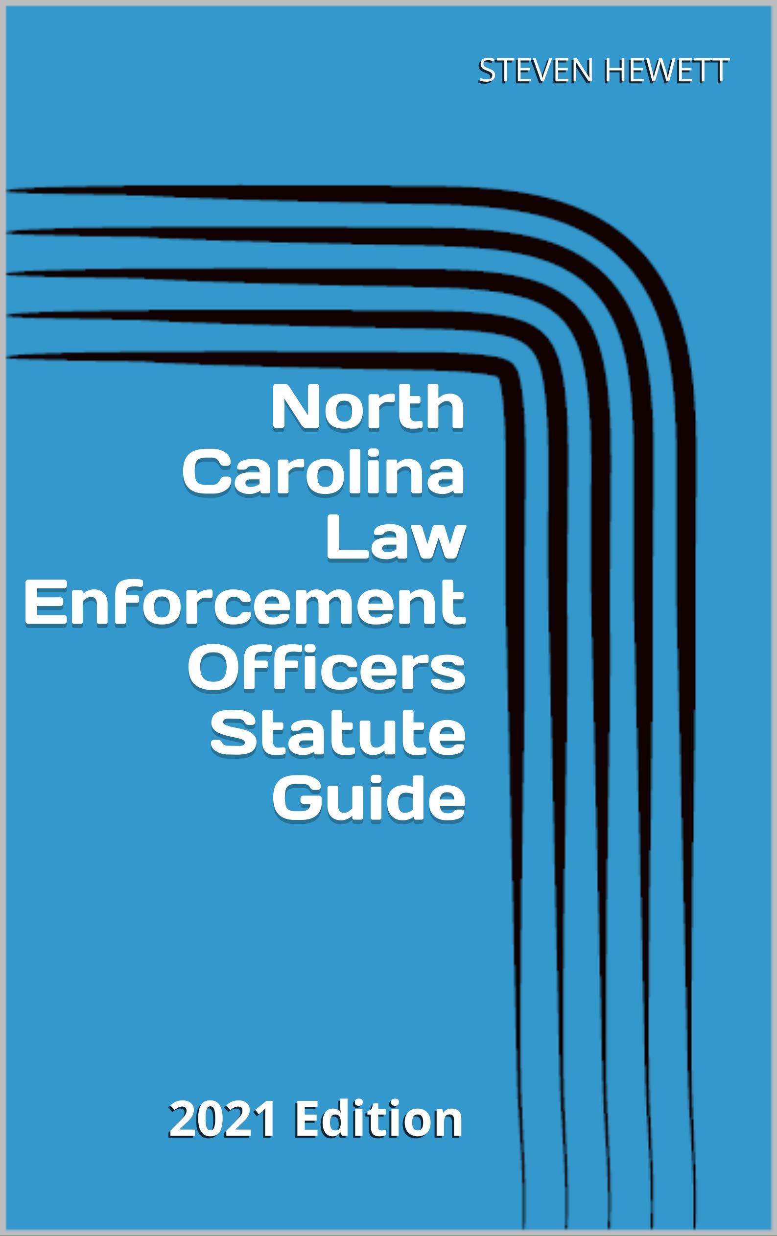 North Carolina Law Enforcement Officers Statute Guide: 2021 Edition by ...