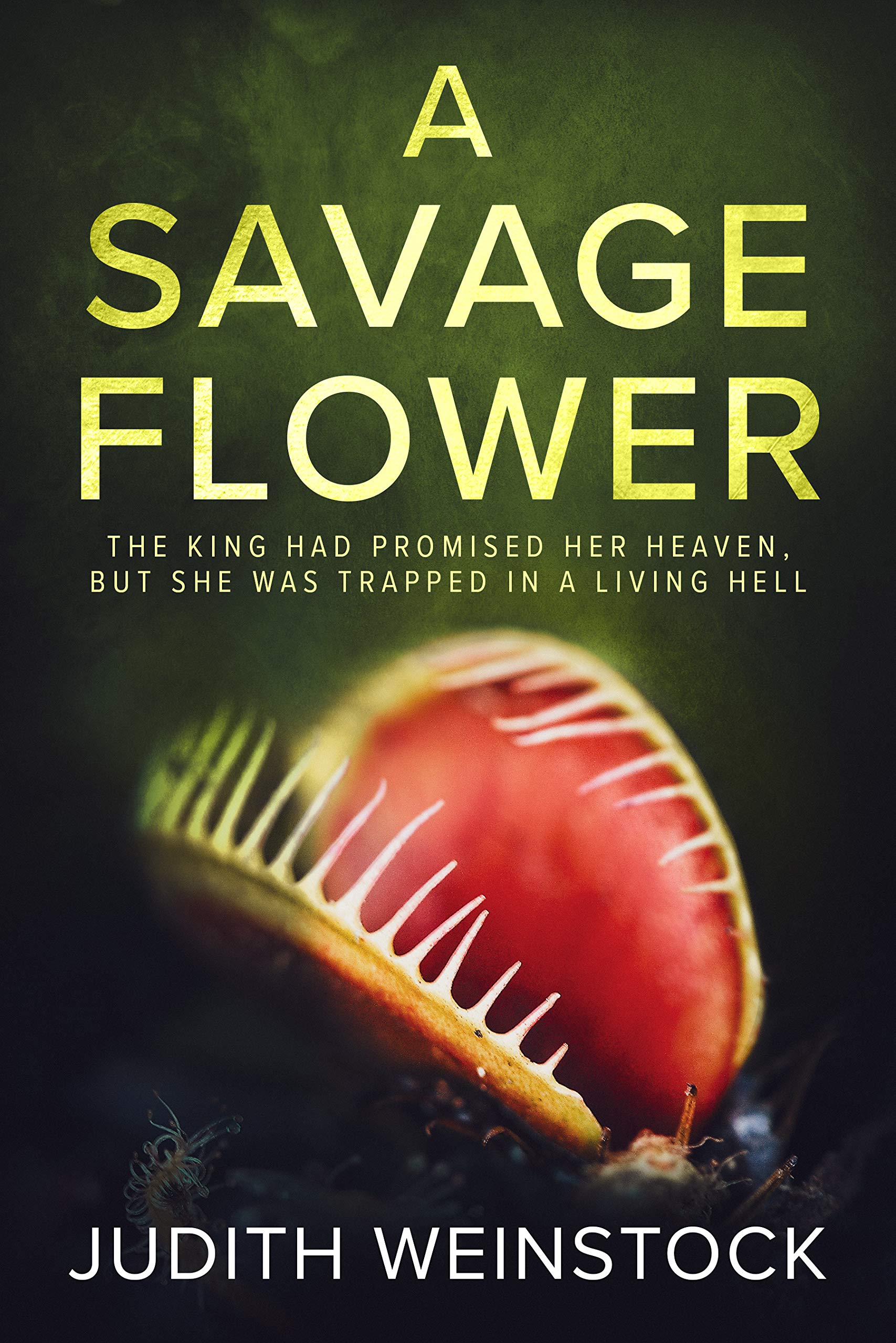 A Savage Flower by Judith Weinstock | Goodreads