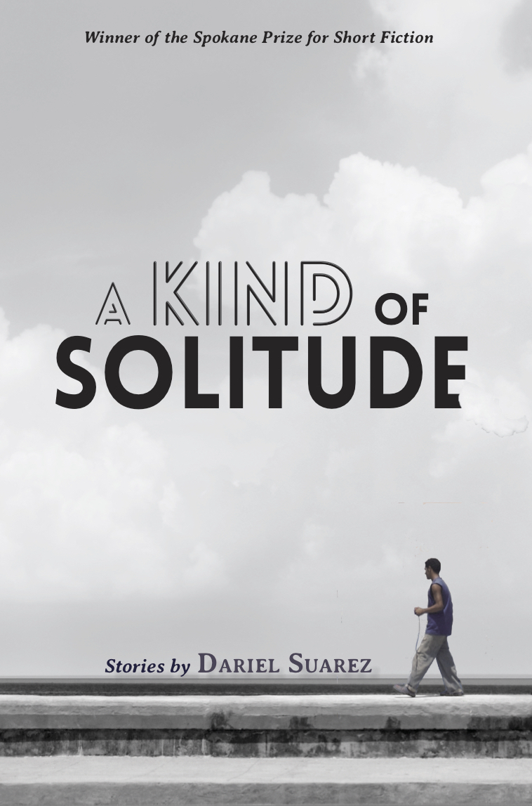 A Kind of Solitude: Stories by Dariel Suarez | Goodreads