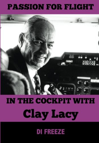 In the Cockpit with Clay Lacy (Passion for Flight) by Di Freeze | Goodreads