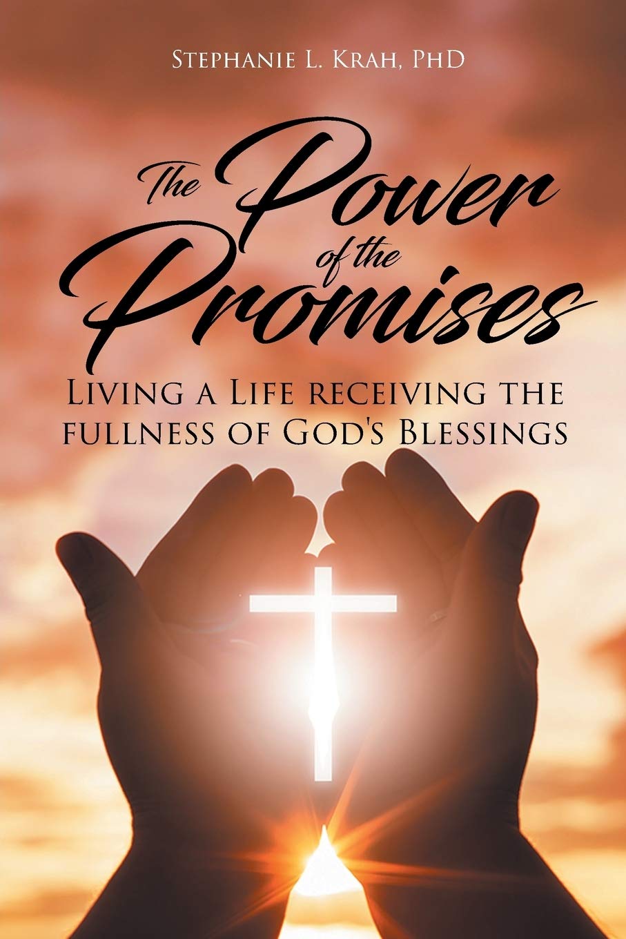 The Power of the Promises: Living a Life receiving the fullness of God's Blessings by Stephanie ...