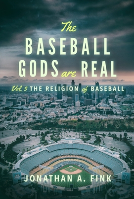 The Baseball Gods are Real: Vol. 3 - The Religion of Baseball by ...