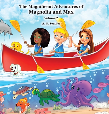 THE MAGNIFICENT ADVENTURES OF MAGNOLIA AND MAX Volume 2 by A G Souther ...