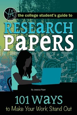 The College Student's Guide to Research Papers 101 Ways to Make Your ...