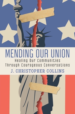 Mending Our Union: Healing Our Communities Through Courageous ...
