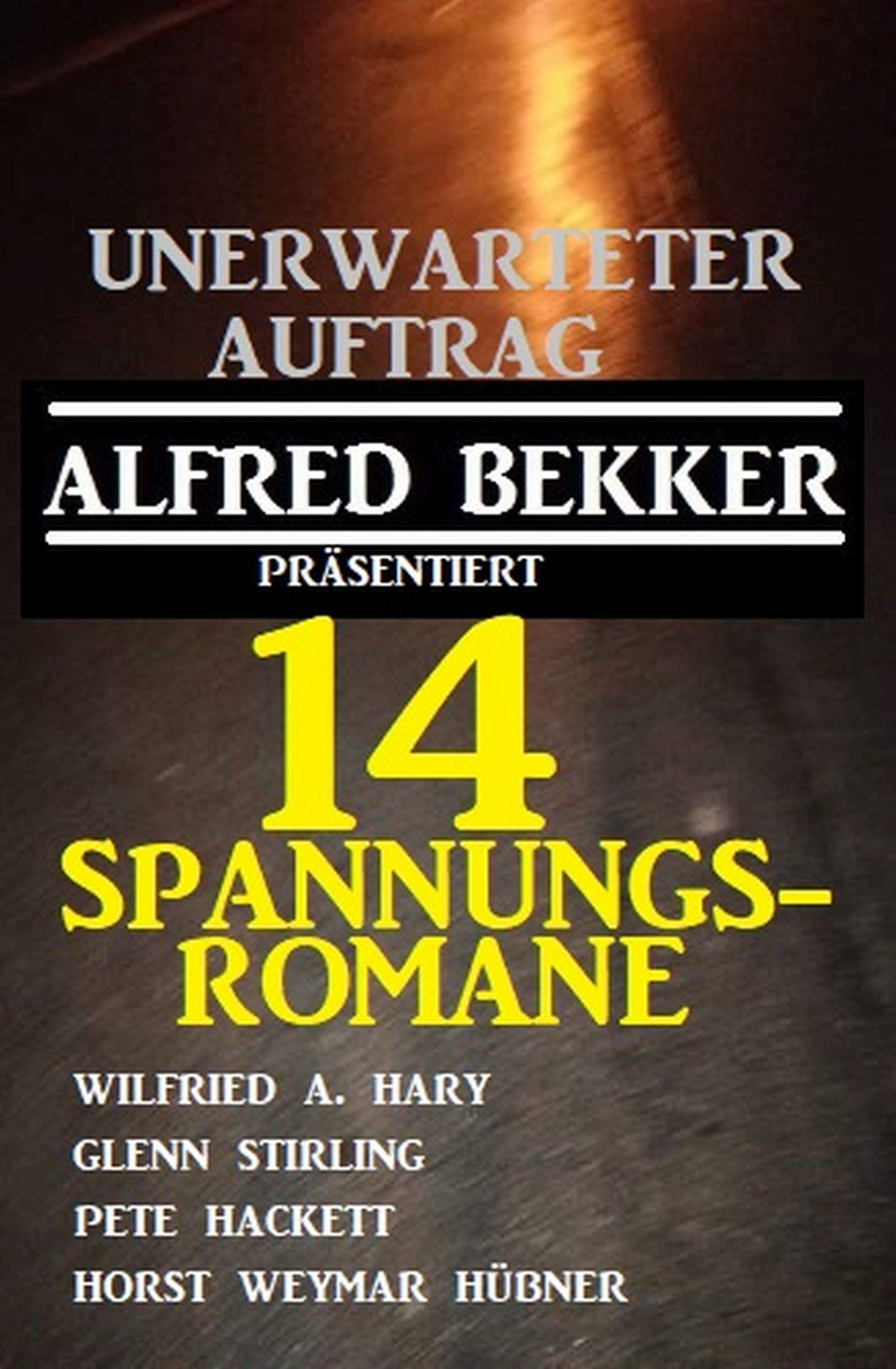 Unerwarteter Auftrag: 14 Spannungsromane by Alfred Bekker | Goodreads