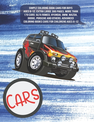 Simple Coloring Book Cars for boys Ages 6-12. Extra Large 300+ pages ...
