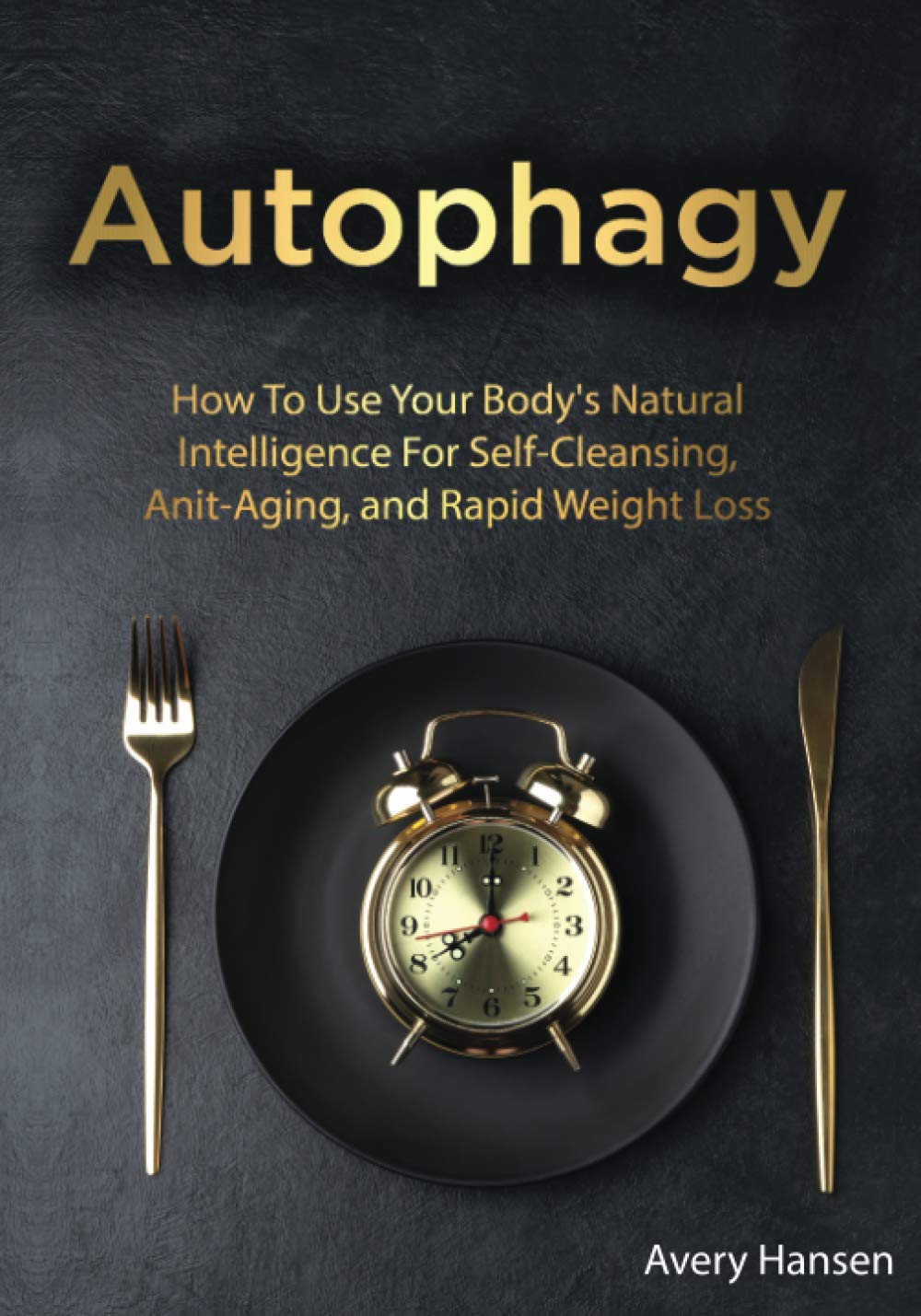 Autophagy: How to Use Your Body's Natural Intelligence for Self ...