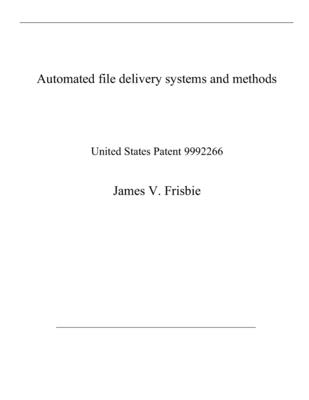 Automated file delivery systems and methods: United States Patent ...