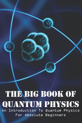 The Big Book Of Quantum Physics An Introduction To Quantum Physics For ...