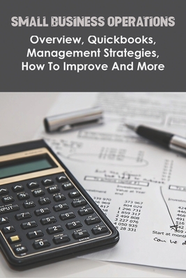 Small Business Operations - Overview, Quickbooks, Management Strategies ...