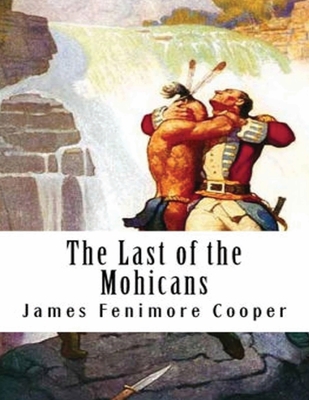 The Last of the Mohicans (Annotated) by James Fenimore Cooper | Goodreads