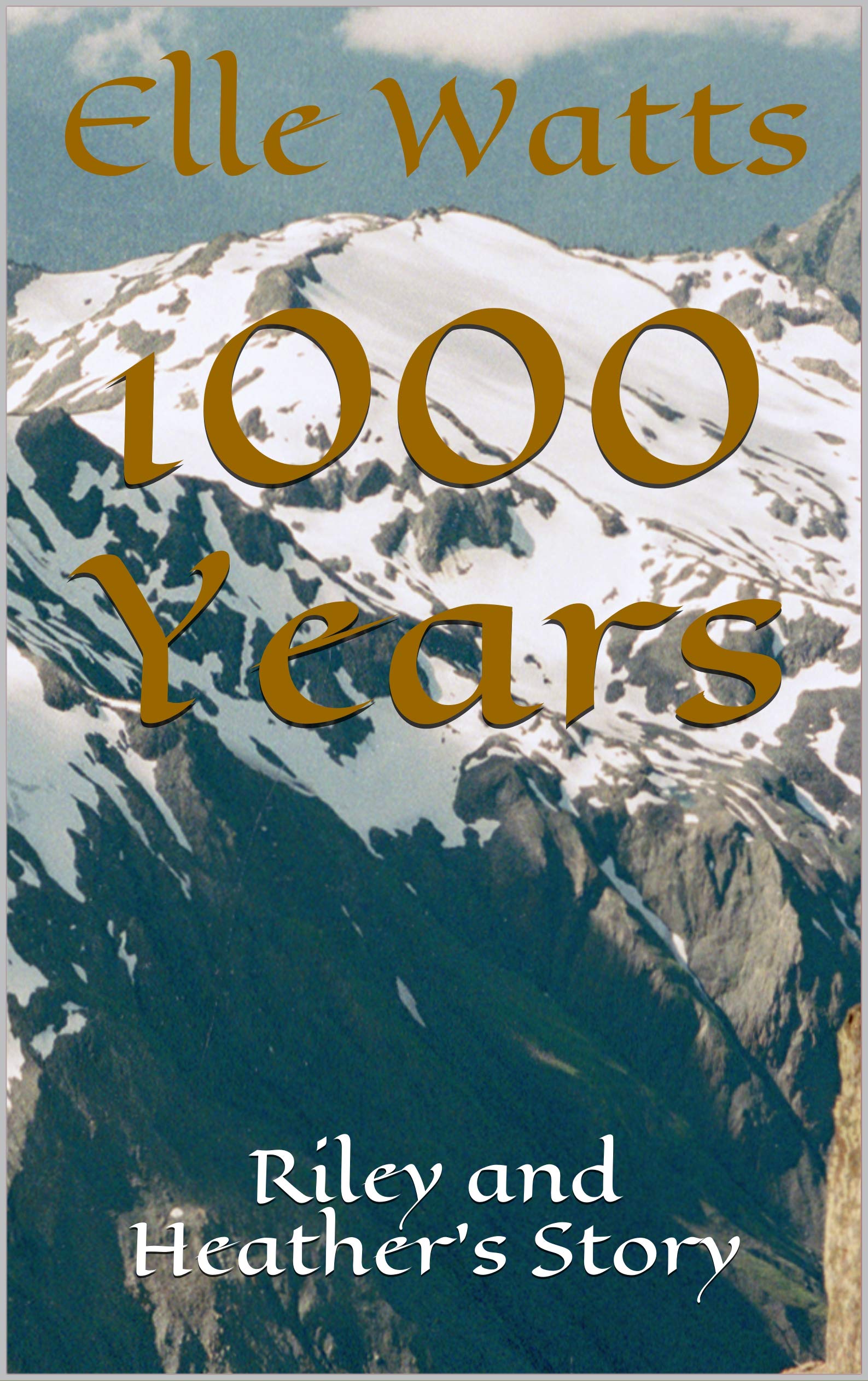 1000 Years: Riley and Heather's Story by Elle Watts | Goodreads