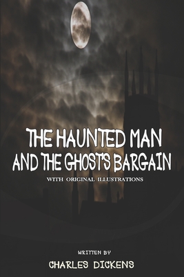 The Haunted Man and the Ghost's Bargain: Classic Edition and Original ...