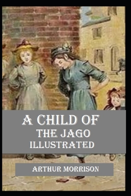 A Child of the Jago Illustrated by Arthur Morrison | Goodreads