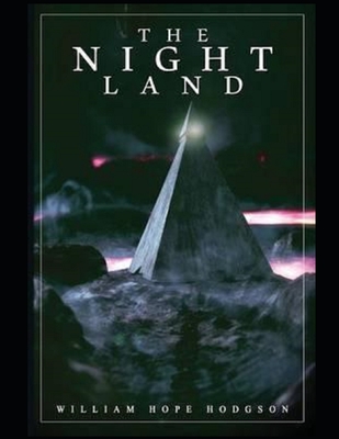 The Night Land Annotated by William Hope Hodgson | Goodreads