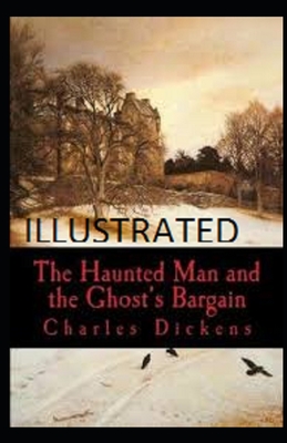 The Haunted Man and the Ghost's Bargain Illustrated by Charles Dickens ...