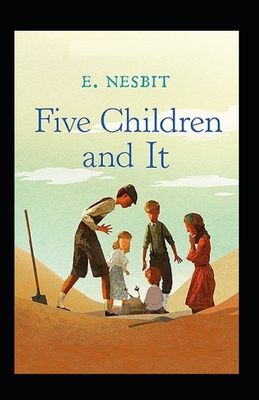 Five Children and It Illustrated by E. Nesbit | Goodreads