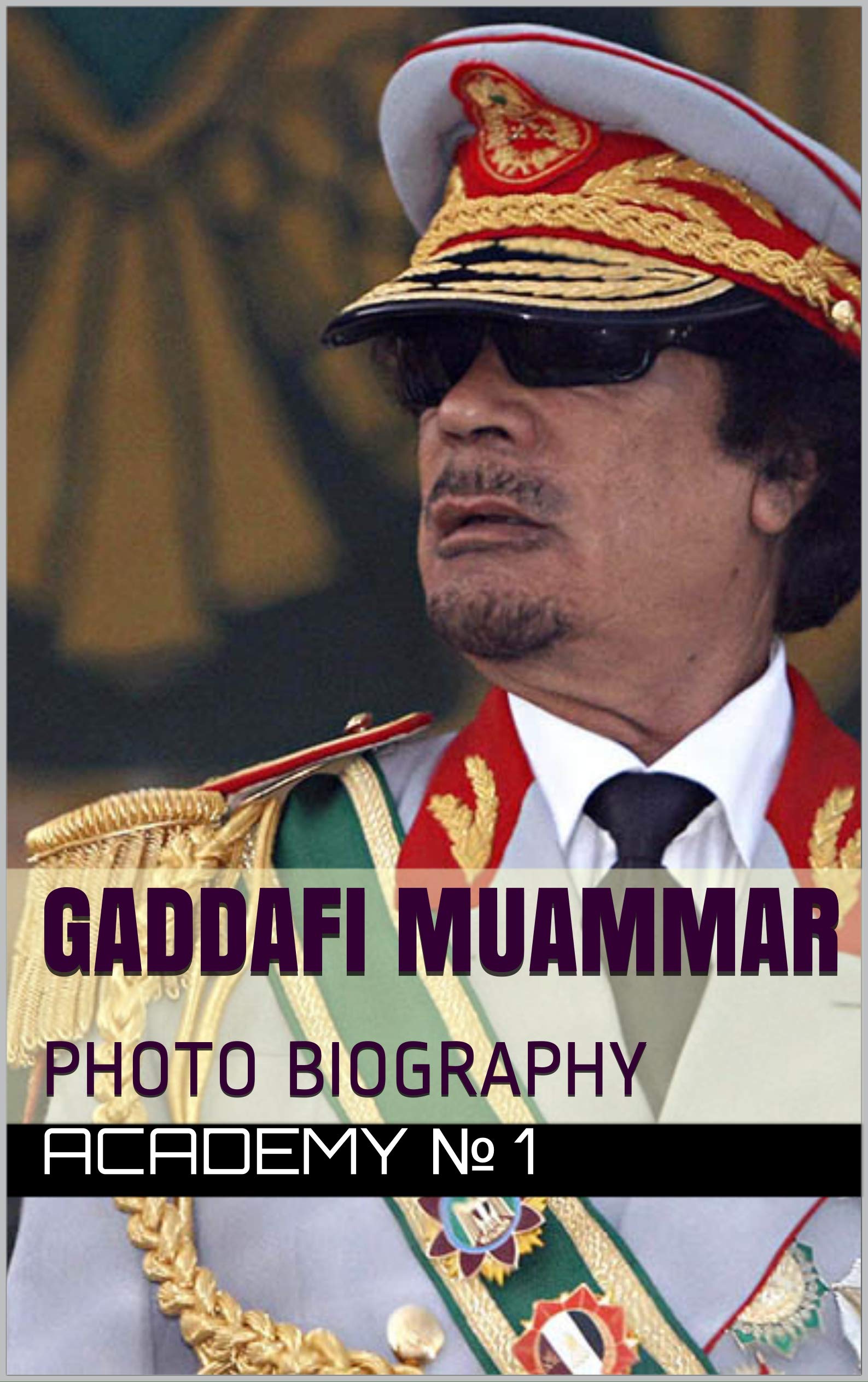 GADDAFI MUAMMAR: PHOTO BIOGRAPHY by ACADEMY № 1 | Goodreads