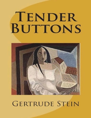 Tender Buttons (Annotated) by Gertrude Stein | Goodreads