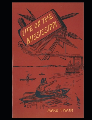 Life On The Mississippi Annotated by Mark Twain | Goodreads