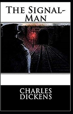 The Signal-Man Illustrated by Charles Dickens | Goodreads