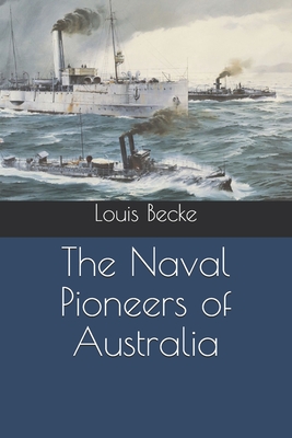 The Naval Pioneers of Australia by Louis Becke | Goodreads