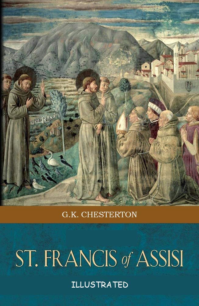 Saint Francis of Assisi Illustrated by G.K. Chesterton | Goodreads