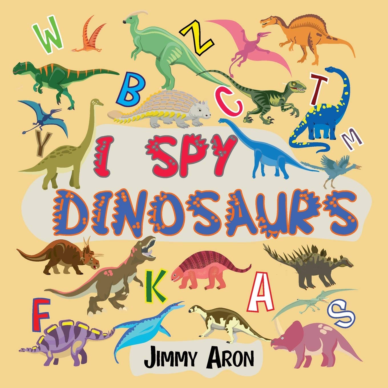I Spy Dinosaurs!: Alphabet Dinosaur From A to Z, A Fun Guessing Game ...