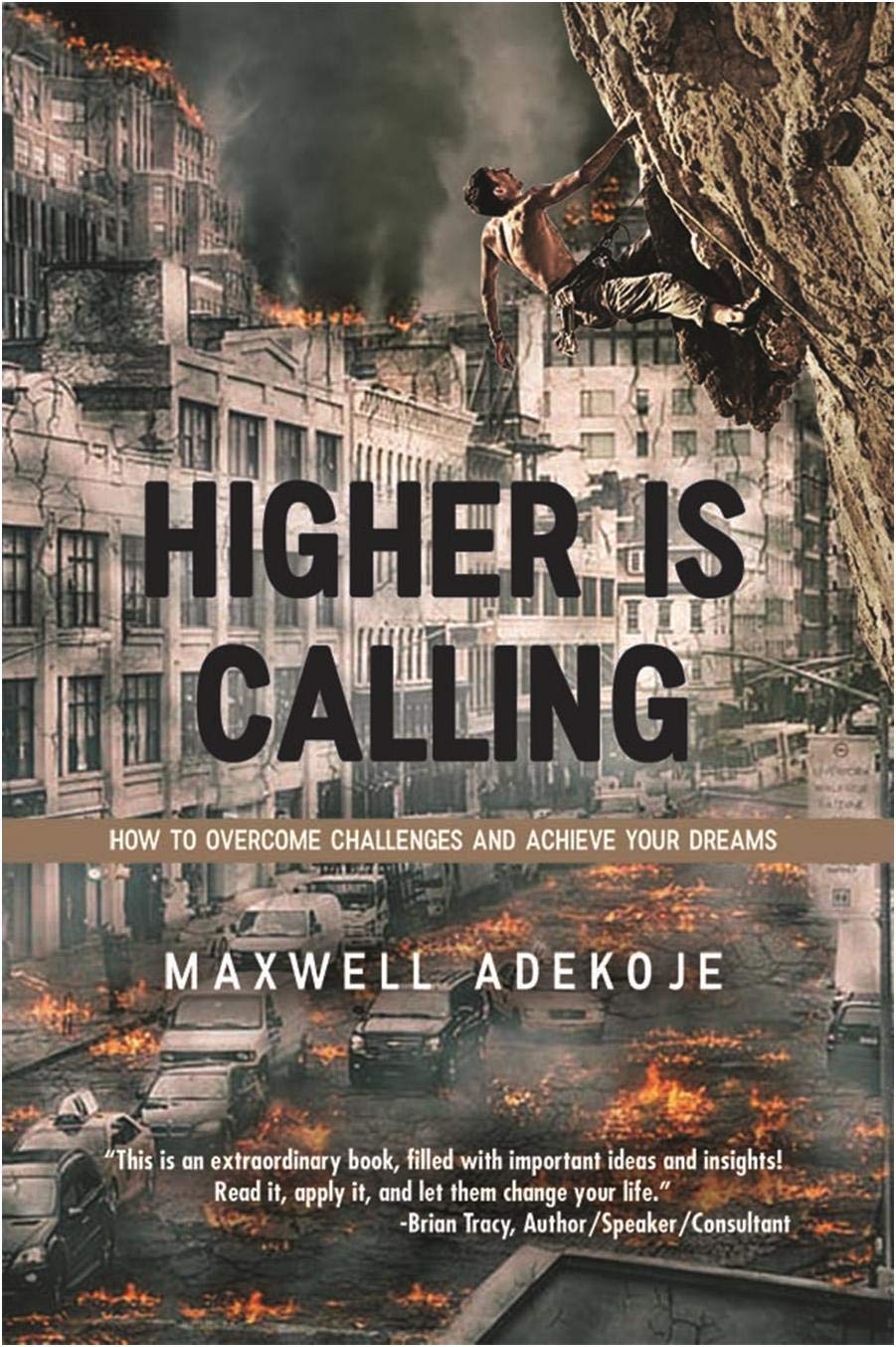Higher Is Calling: How to Overcome Challenges and Achieve Your Dreams ...