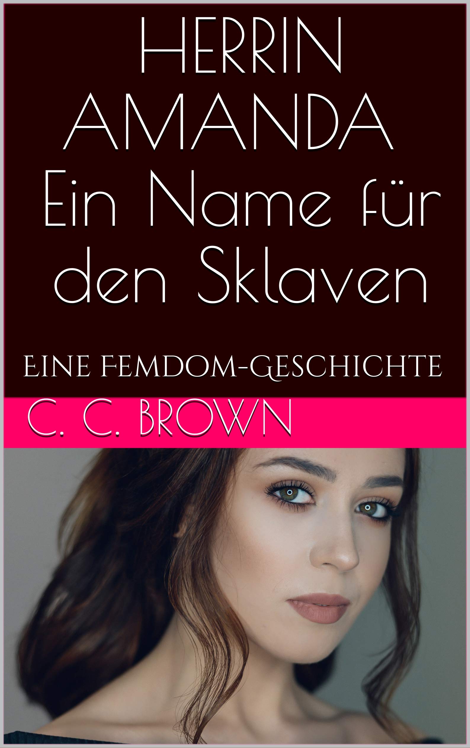 Herrin Amanda - Meine Herrin benutzt mich: (Heiße Femdom-Geschichte für ...