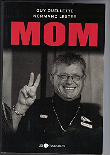 MOM BIOGRAPHIE NON AUTORISEE DE MAURICE MOM BOUCHER by OUELLETTE LESTER ...